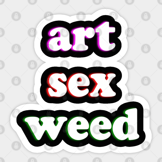 Art Sex Weed 420 Weed Sticker Teepublic